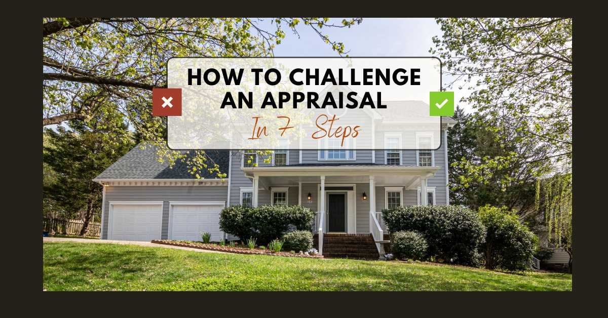 How To [Effectively] Challenge An Appraisal in 7 Steps